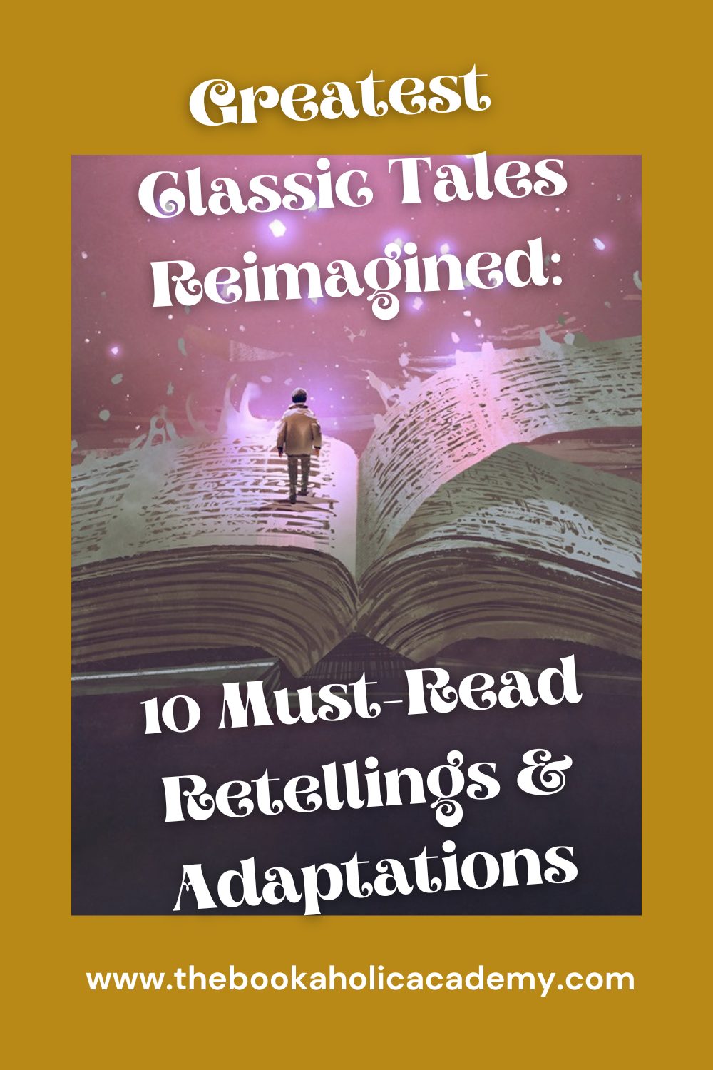 Greatest Classic Tales Reimagined: 10 Must-Read Retellings and ...